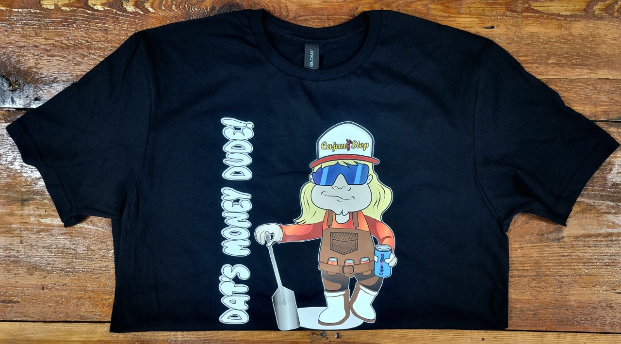 Official "Dat's Money Dude" T-shirt | Cajun Two Step